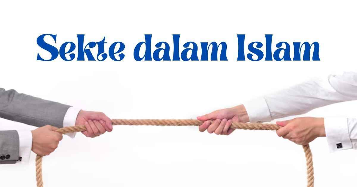 Sekte dalam Islam: Masalah Perilaku, Bukan Identitas - ppmindonesia